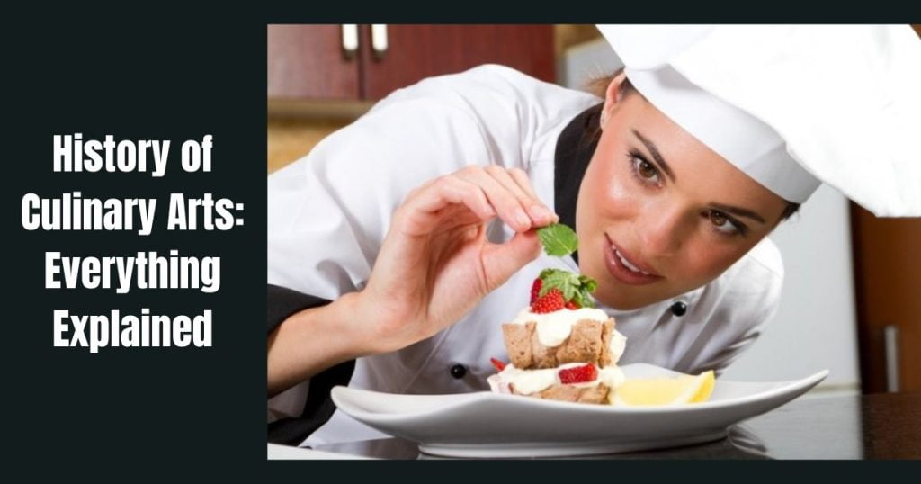History of Culinary Arts: Everything Explained