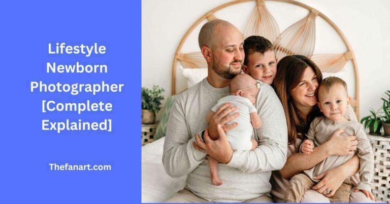 Lifestyle Newborn Photographer Complete Explained